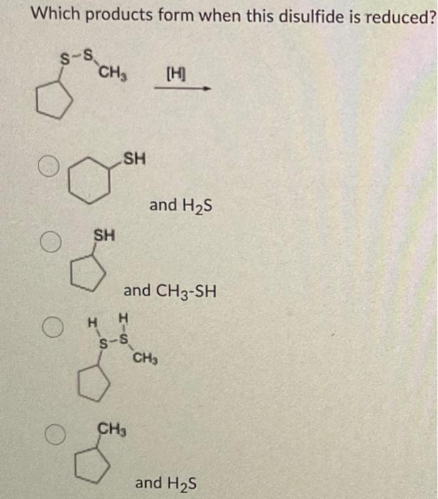 Solved Which products form when this disulfide is reduced? | Chegg.com