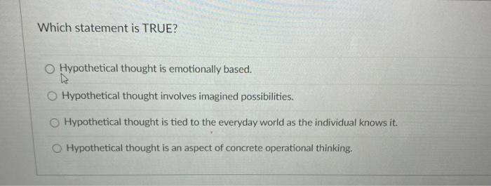 Solved Which statement is TRUE? Hypothetical thought is | Chegg.com