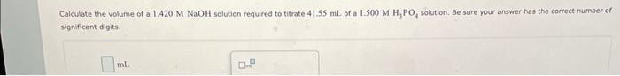 Solved Calculate the volume of a 1.420MNaOH solution | Chegg.com