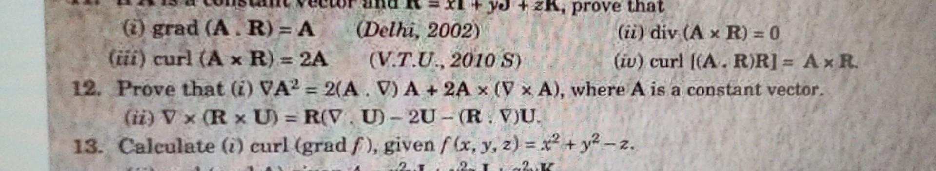 Solved (i) grad(A.R)=A( Delhi, 2002) (ii) div(A×R)=0 (iii) | Chegg.com