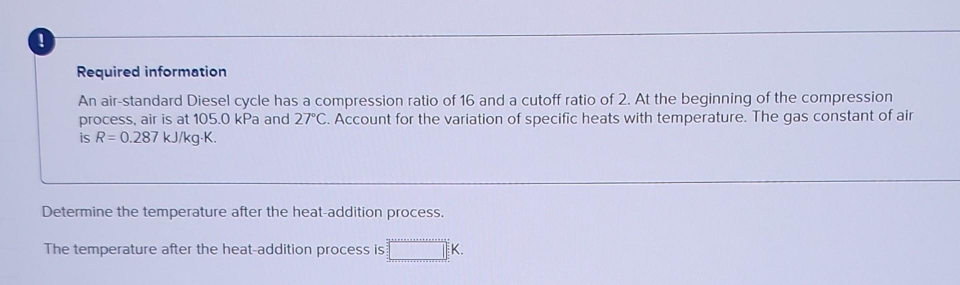 Solved Required information An air-standard Diesel cycle has | Chegg.com