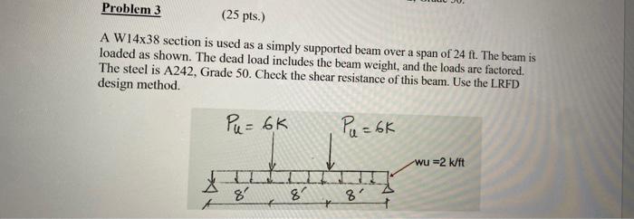 Solved Problem 3 (25 pts.) A W14x38 section is used as a | Chegg.com