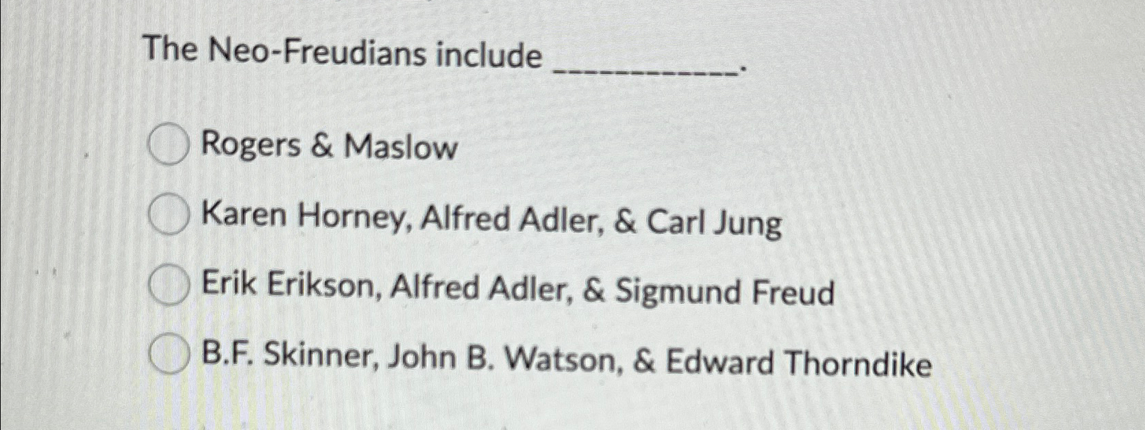Solved The Neo-Freudians includeRogers & MaslowKaren Horney, | Chegg.com