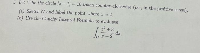 Solved 5. Let C be the circle ∣z−1∣=10 taken | Chegg.com