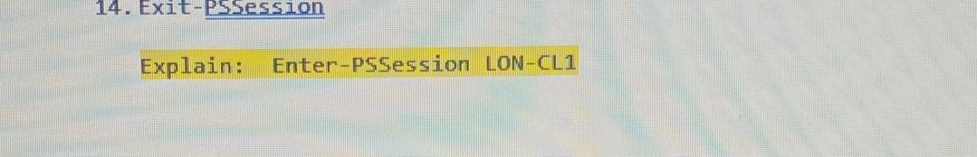 Solved 14. Exit-PsSession Explain: Enter-PSSession LON-CL1 | Chegg.com