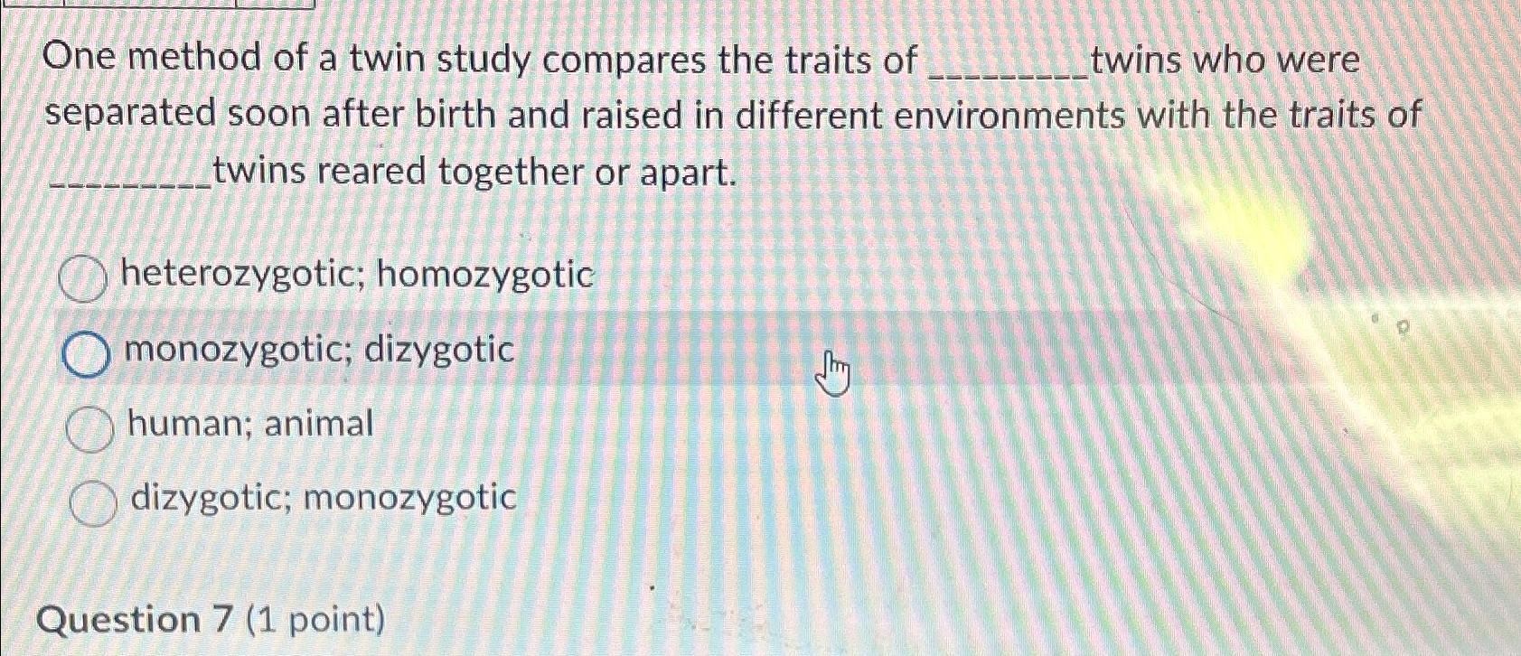 Solved One method of a twin study compares the traits of | Chegg.com