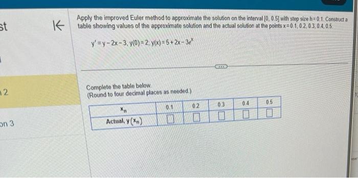 Solved Apply the improved Euler method to approximate the | Chegg.com