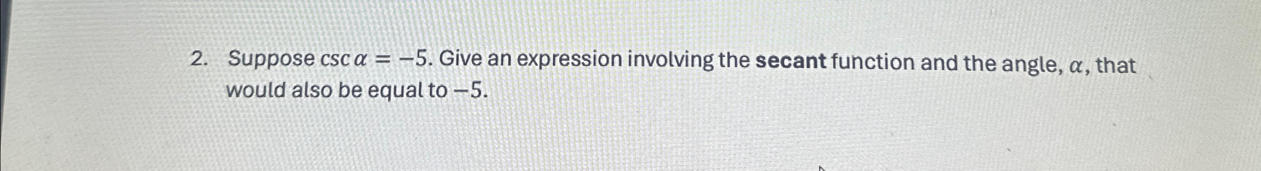 Solved Suppose cscα=-5. ﻿Give an expression involving the | Chegg.com