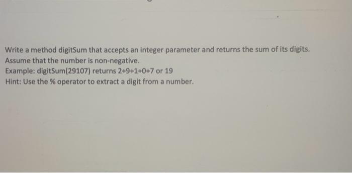 Solved Write a method digitSum that accepts an integer | Chegg.com