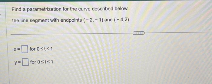 Solved Find a parametrization for the curve described below. | Chegg.com