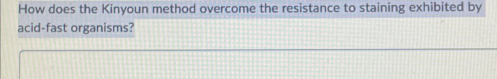 Solved How does the Kinyoun method overcome the resistance | Chegg.com