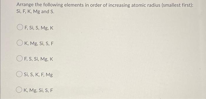 Solved Arrange the following elements in order of increasing | Chegg.com