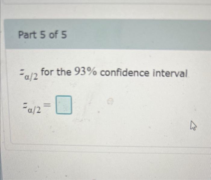 Solved zα/2 for the 93% confidence interval zα/2= | Chegg.com