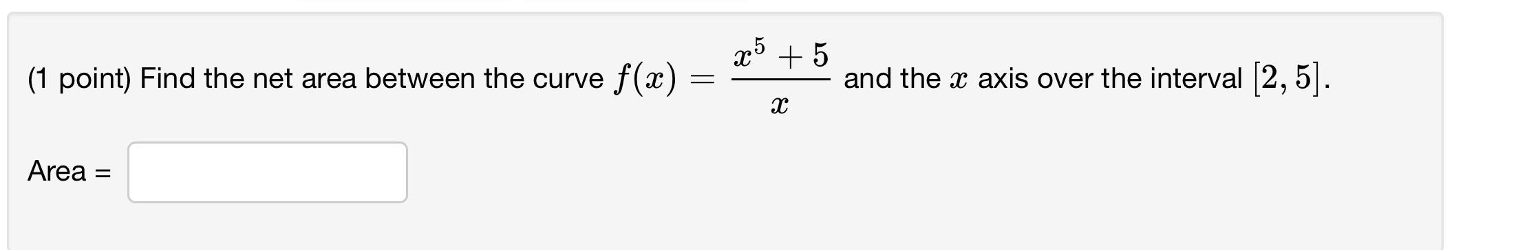 Solved (1 ﻿point) ﻿Find the net area between the curve | Chegg.com