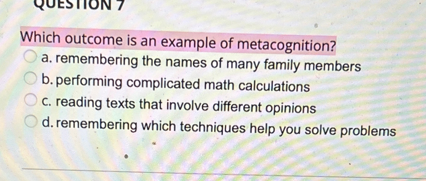 Solved Which outcome is an example of metacognition?a. | Chegg.com