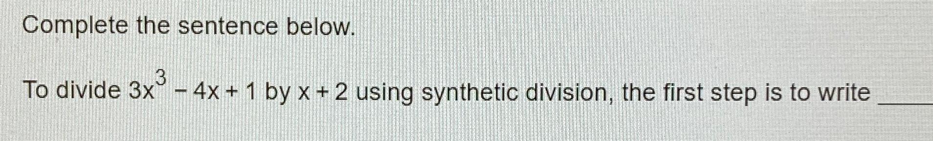 Solved Complete the sentence below.To divide 3x3-4x+1 ﻿by | Chegg.com