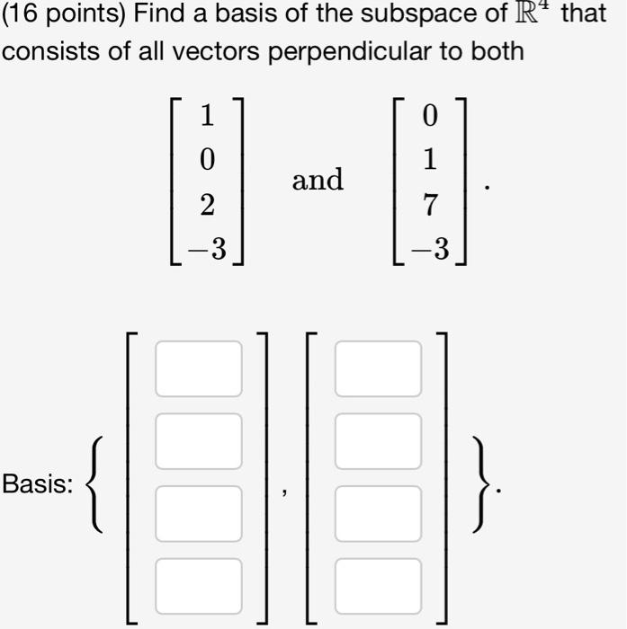 Solved (16 points) Find a basis of the subspace of R4 that | Chegg.com