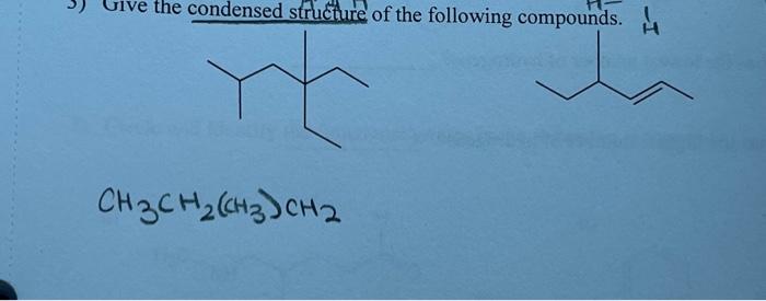 Solved Give the condensed structure of the following | Chegg.com