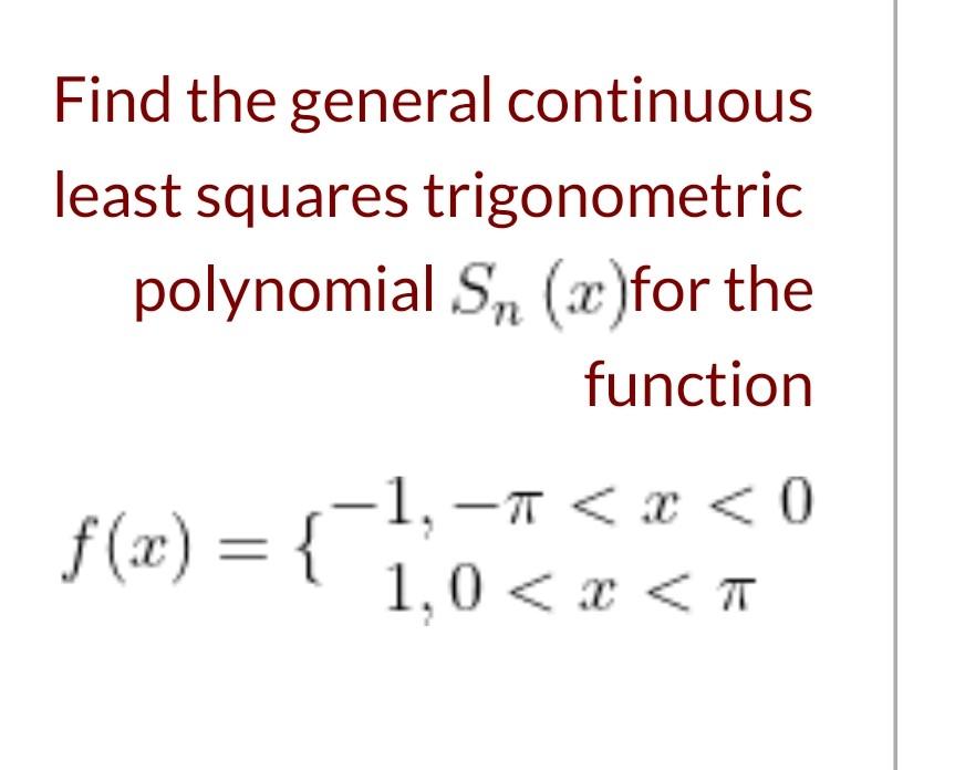Solved Find the general continuous least squares | Chegg.com