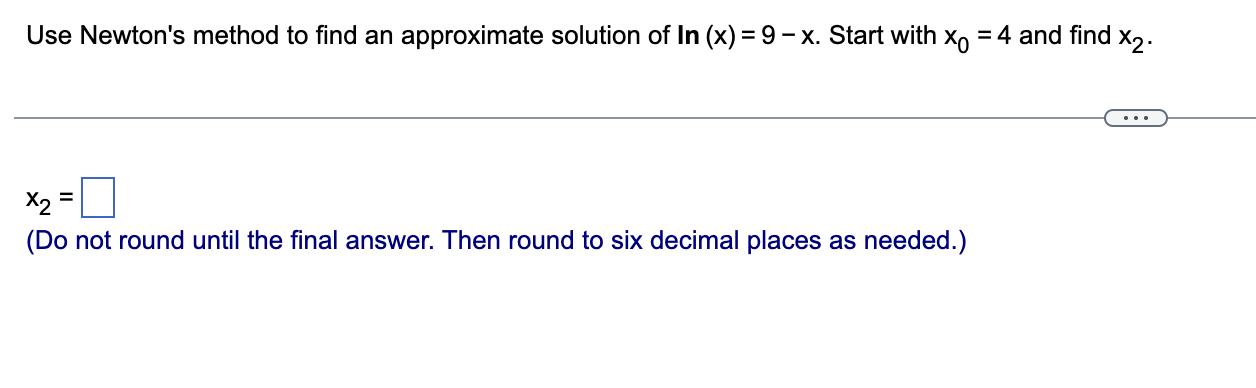 Solved Use Newton's method to find an approximate solution | Chegg.com