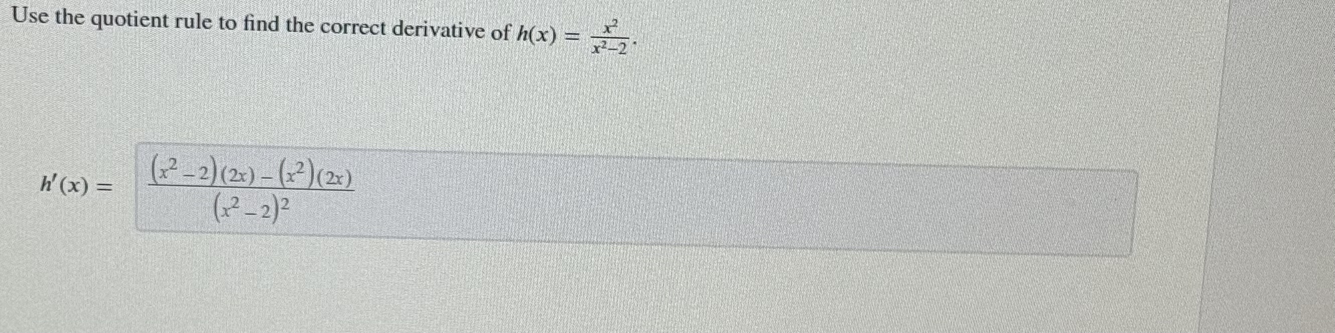 Solved Use the quotient rule to find the correct derivative | Chegg.com