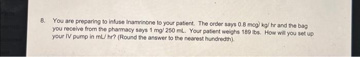 Solved You are preparing to infuse Inamrinone to your | Chegg.com