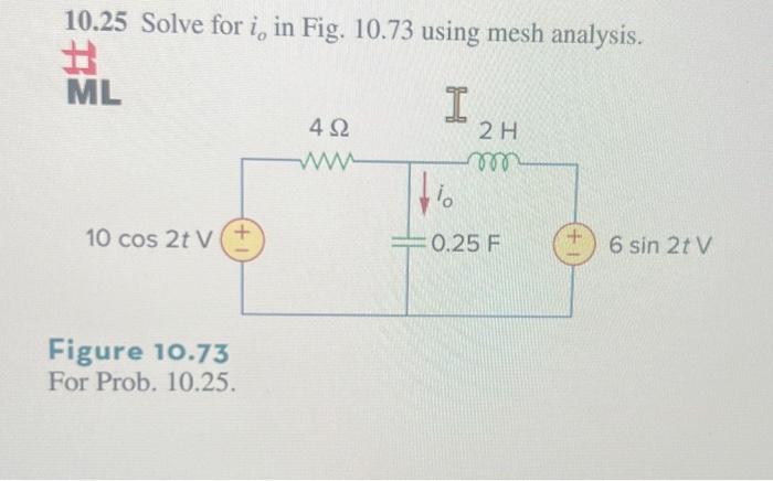 Solved 10.25 Solve for io in Fig. 10.73 using mesh analysis. | Chegg.com