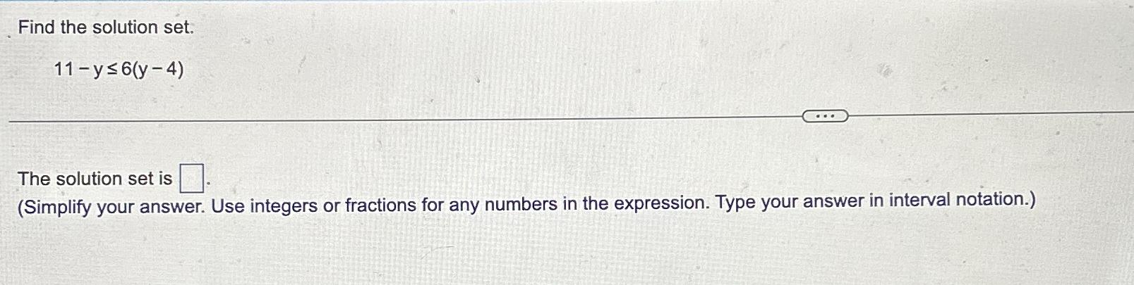 Solved Find the solution set.11-y≤6(y-4)The solution set | Chegg.com