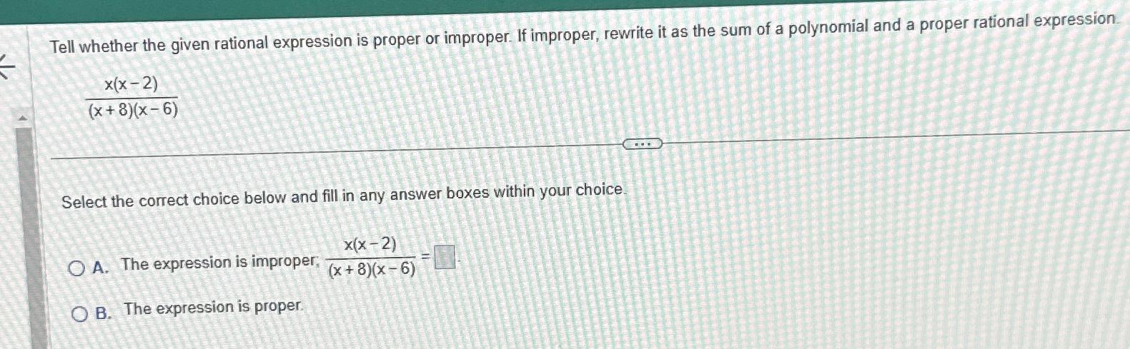 Solved Tell whether the given rational expression is proper | Chegg.com