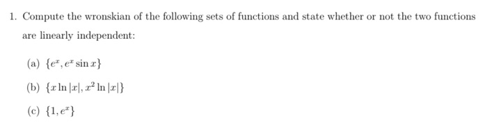 Solved 1. Compute the wronskian of the following sets of | Chegg.com
