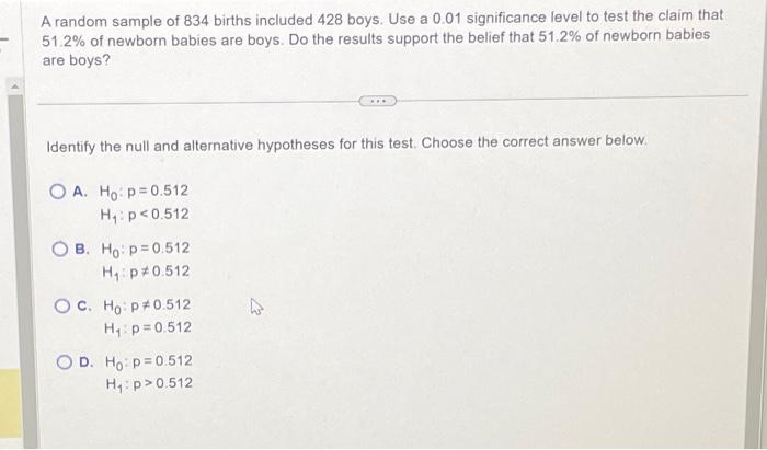 Solved A random sample of 834 births included 428 boys. Use | Chegg.com