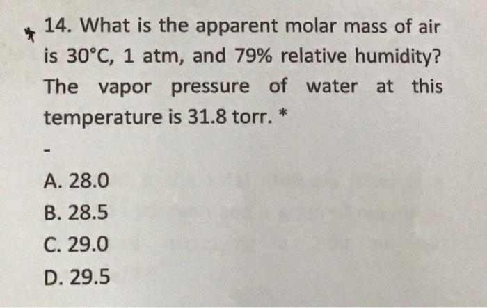 Solved 14. What is the apparent molar mass of air is 30°C, 1 | Chegg.com