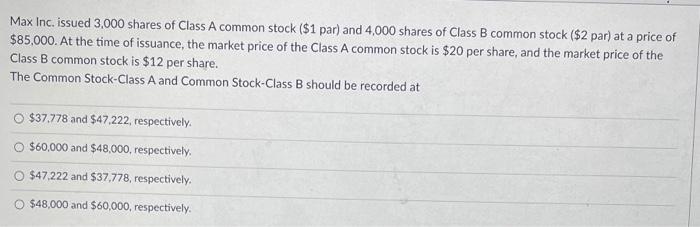 Solved Max Inc. issued 3,000 shares of Class A common stock | Chegg.com