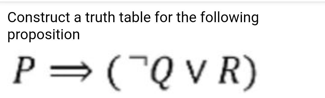Solved Construct a truth table for the following proposition | Chegg.com