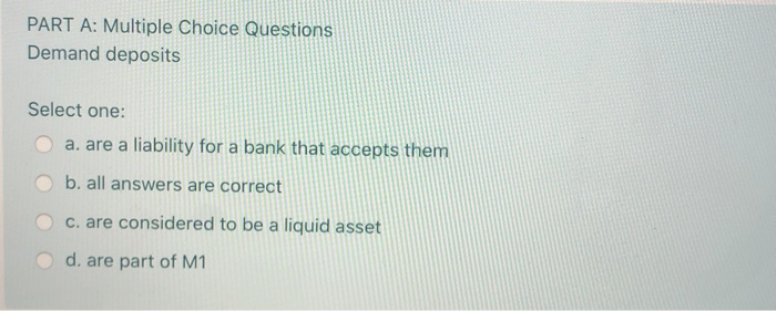Solved PART A: Multiple Choice Questions Demand deposits | Chegg.com