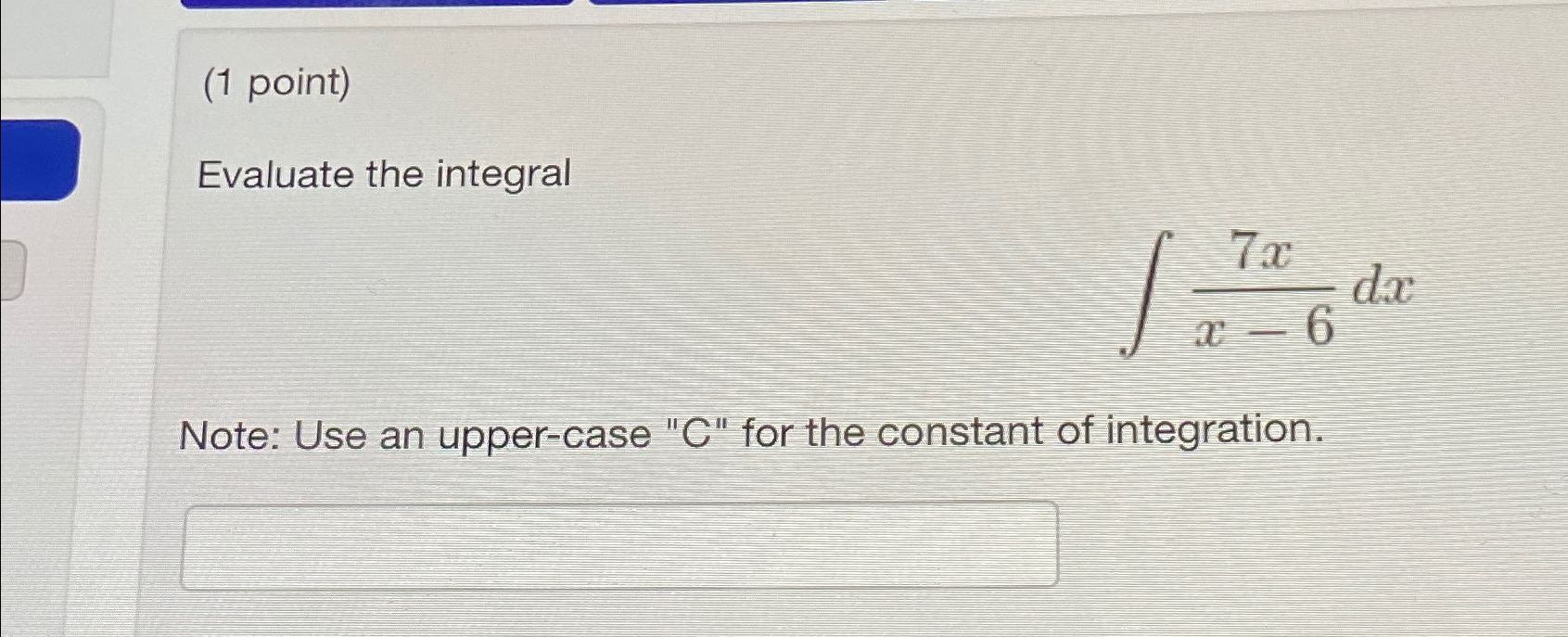 Solved (1 ﻿point)Evaluate the integral∫﻿﻿7xx-6dxNote: Use an | Chegg.com