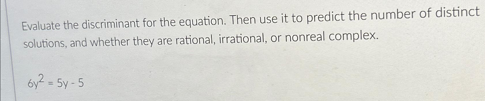 Solved Evaluate the discriminant for the equation. Then use | Chegg.com