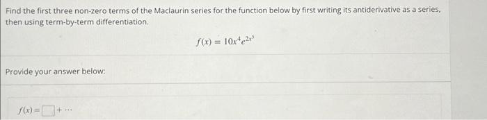 Solved Find the first three non-zero terms of the Maclaurin | Chegg.com