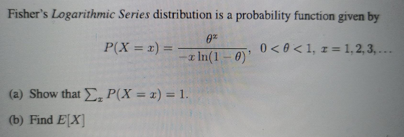 Solved Fisher's Logarithmic Series distribution is a | Chegg.com