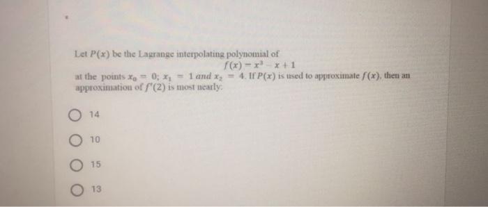 Solved Let P(x) be the Lagrange interpolating polynomial of | Chegg.com