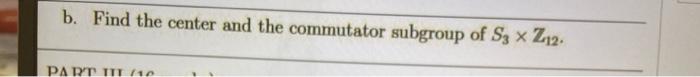 Solved b. Find the center and the commutator subgroup of S3 | Chegg.com