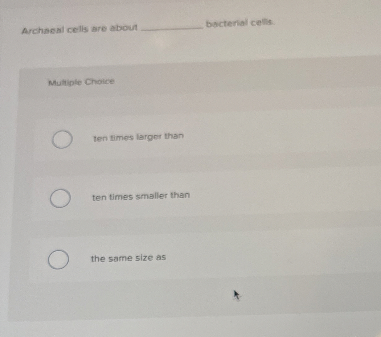 Solved Archaeal cells are aboun ﻿bacterial cellisMultiple | Chegg.com