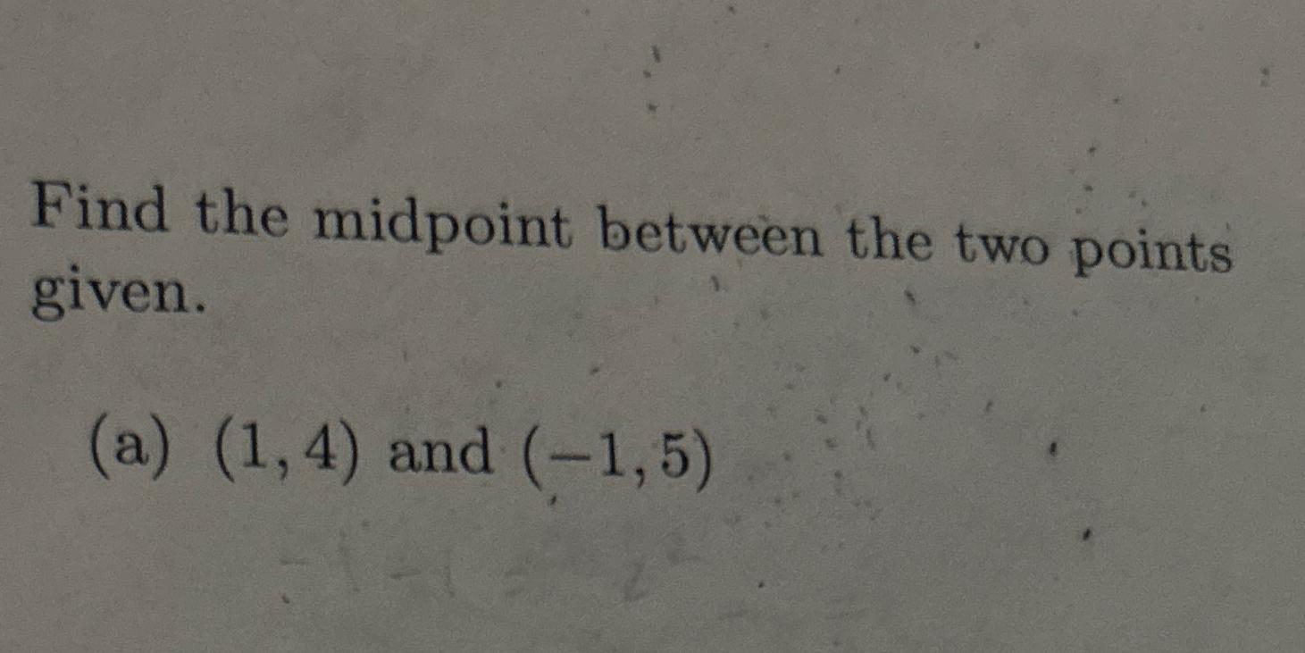 Solved Find the midpoint between the two points | Chegg.com