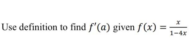 Solved Use definition to find f′(a) given f(x)=1−4xx | Chegg.com