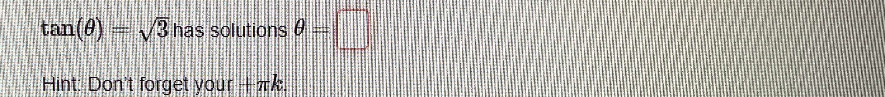 Solved tan(θ)=32 ﻿has solutions θ=Hint: Don't forget your | Chegg.com