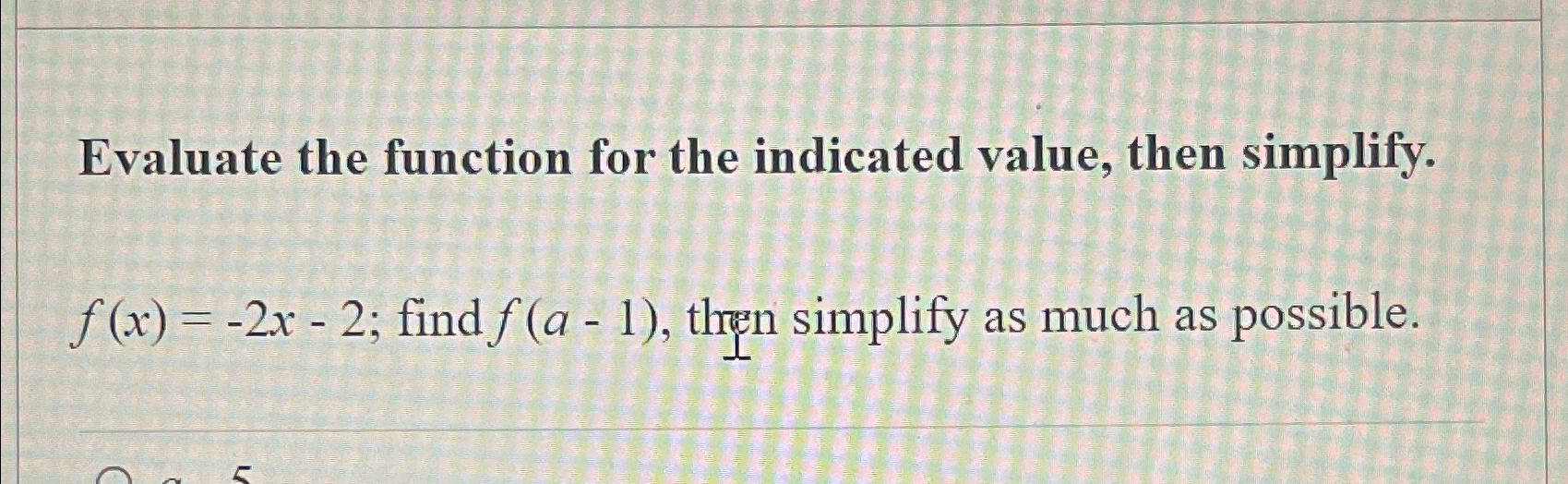 Solved Evaluate the function for the indicated value, then | Chegg.com