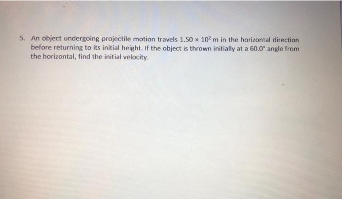 Solved 5. An object undergoing projectile motion travels | Chegg.com