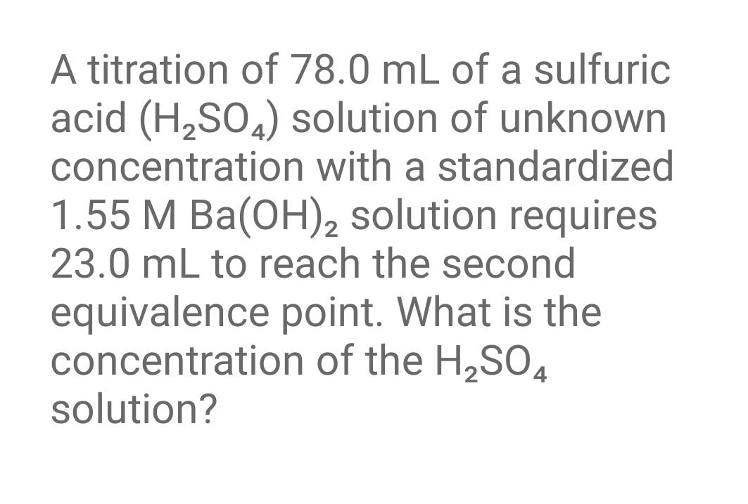 Solved A titration of 78.0mL ﻿of a sulfuric acid (H2SO4) | Chegg.com