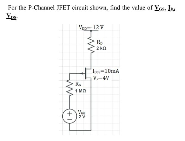 Solved For the P-Channel JFET circuit shown, find the value | Chegg.com