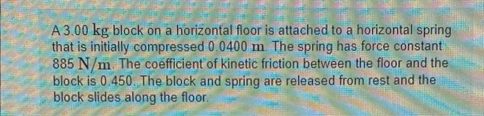 Solved A 3.00 kg block on a horizontal floor is attached to | Chegg.com